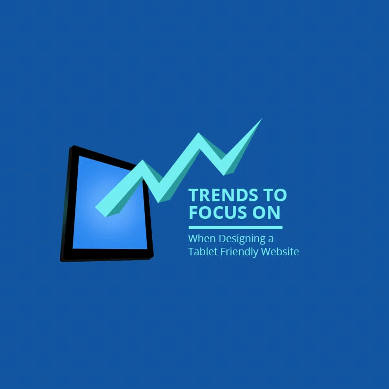 Trends To Focus On When Designing A Tablet Friendly Website