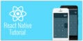 The Complete React Native Tutorial For Beginners