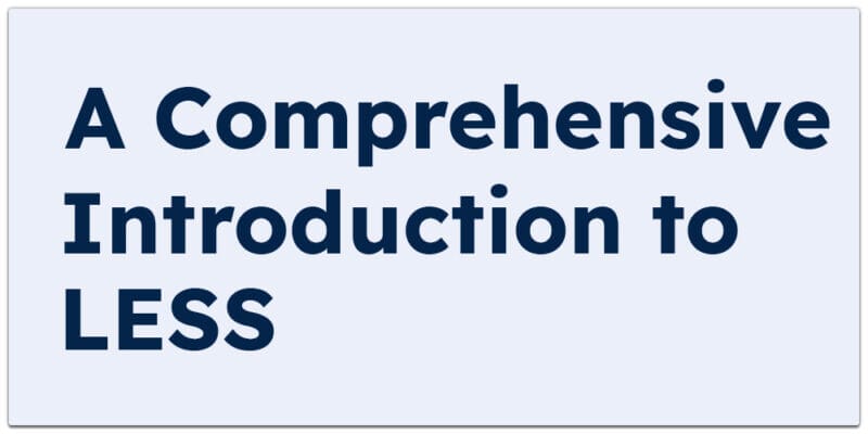 Best Less Tutorials : A Comprehensive Guide To LESS Best Less Tutorials : A Comprehensive Guide To LESS