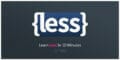 Best Less Tutorials : A Comprehensive Guide To LESS